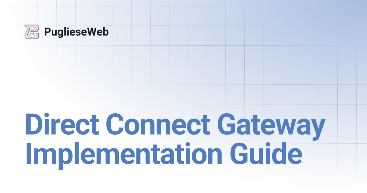 Direct Connect Gateway Implementation Guide | PuglieseWeb