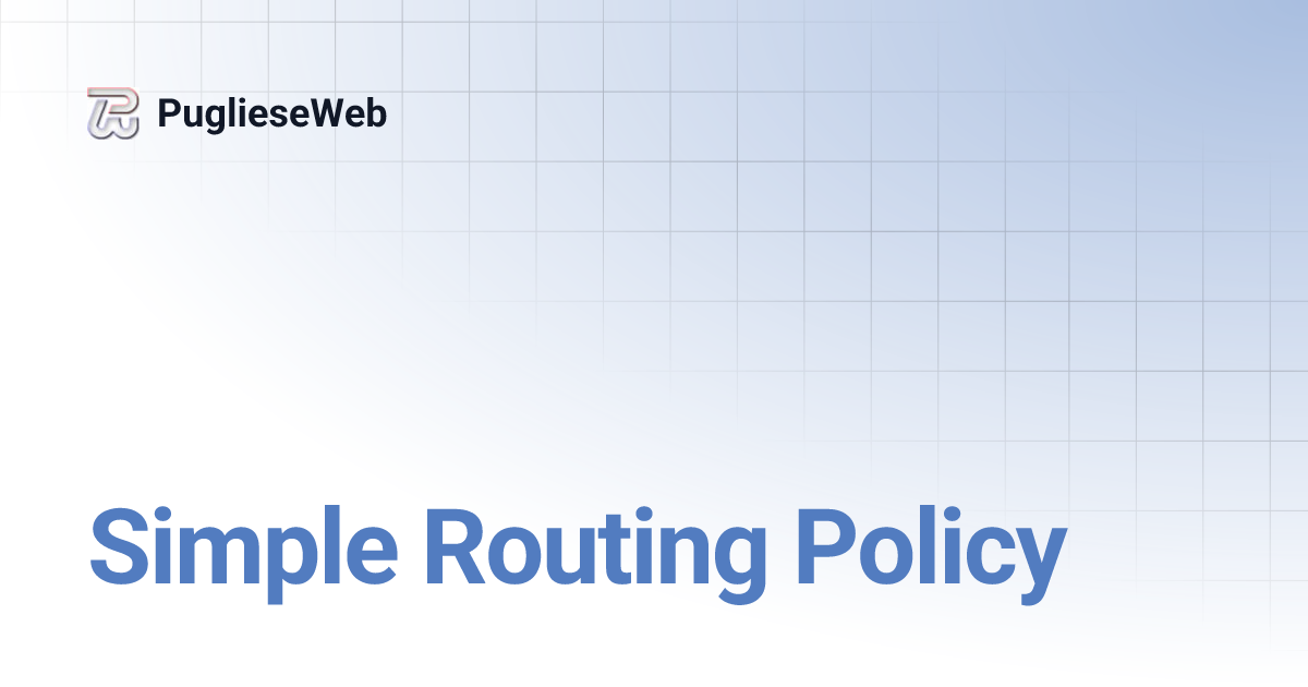 Simple Routing Policy | PuglieseWeb