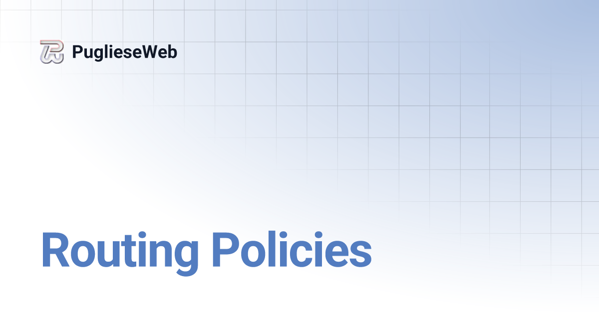 Routing Policies | PuglieseWeb